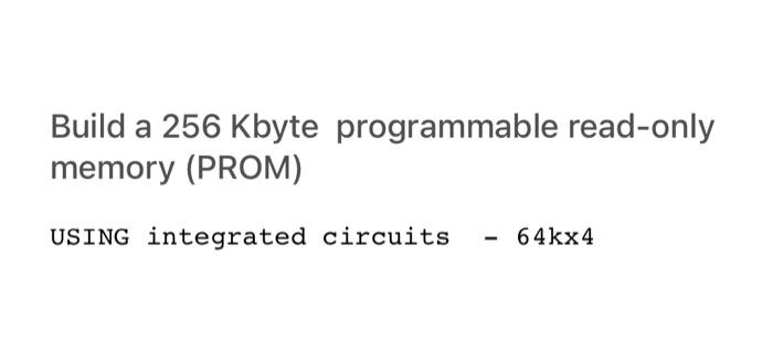 Solved Build a 256 Kbyte programmable read-only memory | Chegg.com
