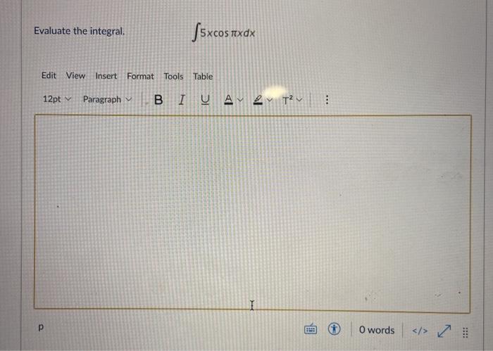 Solved Evaluate the integral ſ5xcos nxdx Edit View Insert | Chegg.com