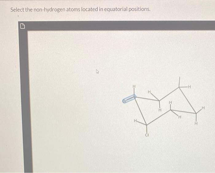 Solved Select The Non Hydrogen Atoms Located In Equatorial