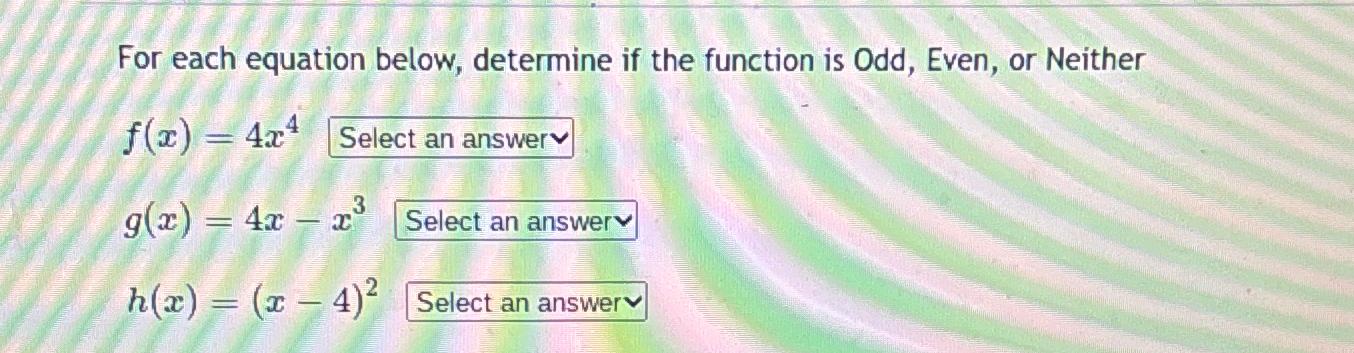 Solved For each equation below, determine if the function is | Chegg.com