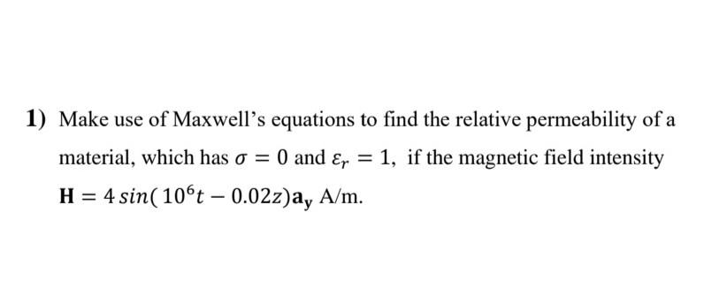 Solved Make use of Maxwell's equations to find the relative | Chegg.com