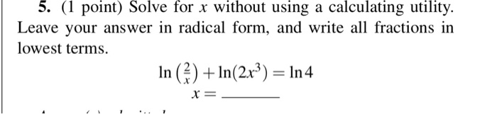 Solved 5. (1 point) Solve for x without using a calculating | Chegg.com