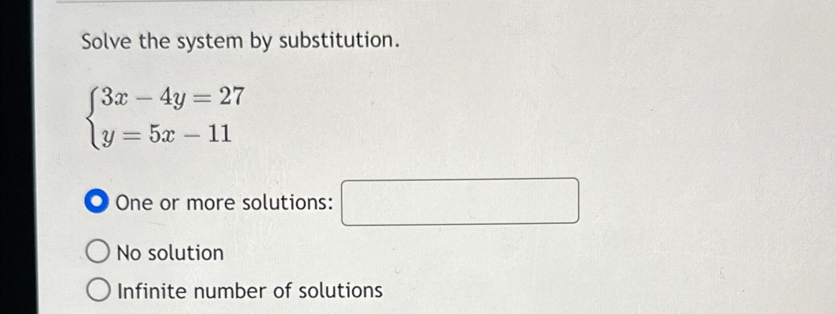 Solved Solve the system by substitution.3x-4y=27y=5x-11One | Chegg.com