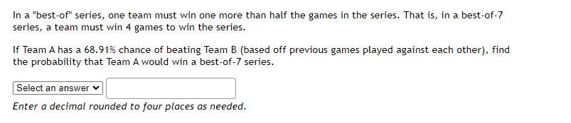 Solved In a "best-of" ﻿series, one team must win one more | Chegg.com