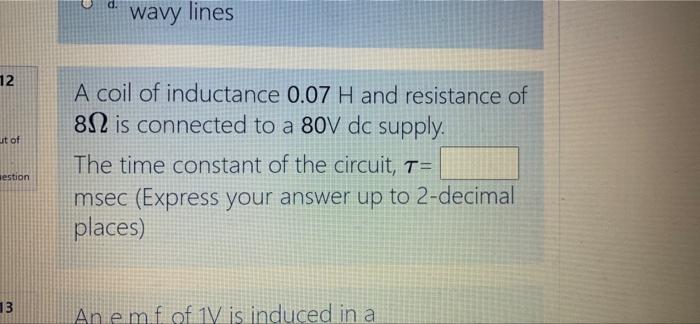 Solved wavy lines 12 ut of A coil of inductance 0.07 H and | Chegg.com