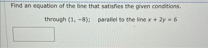 Solved Find an equation of the line that satisfies the given | Chegg.com