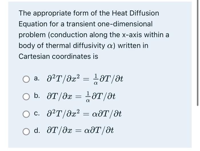 Solved The appropriate form of the Heat Diffusion Equation | Chegg.com