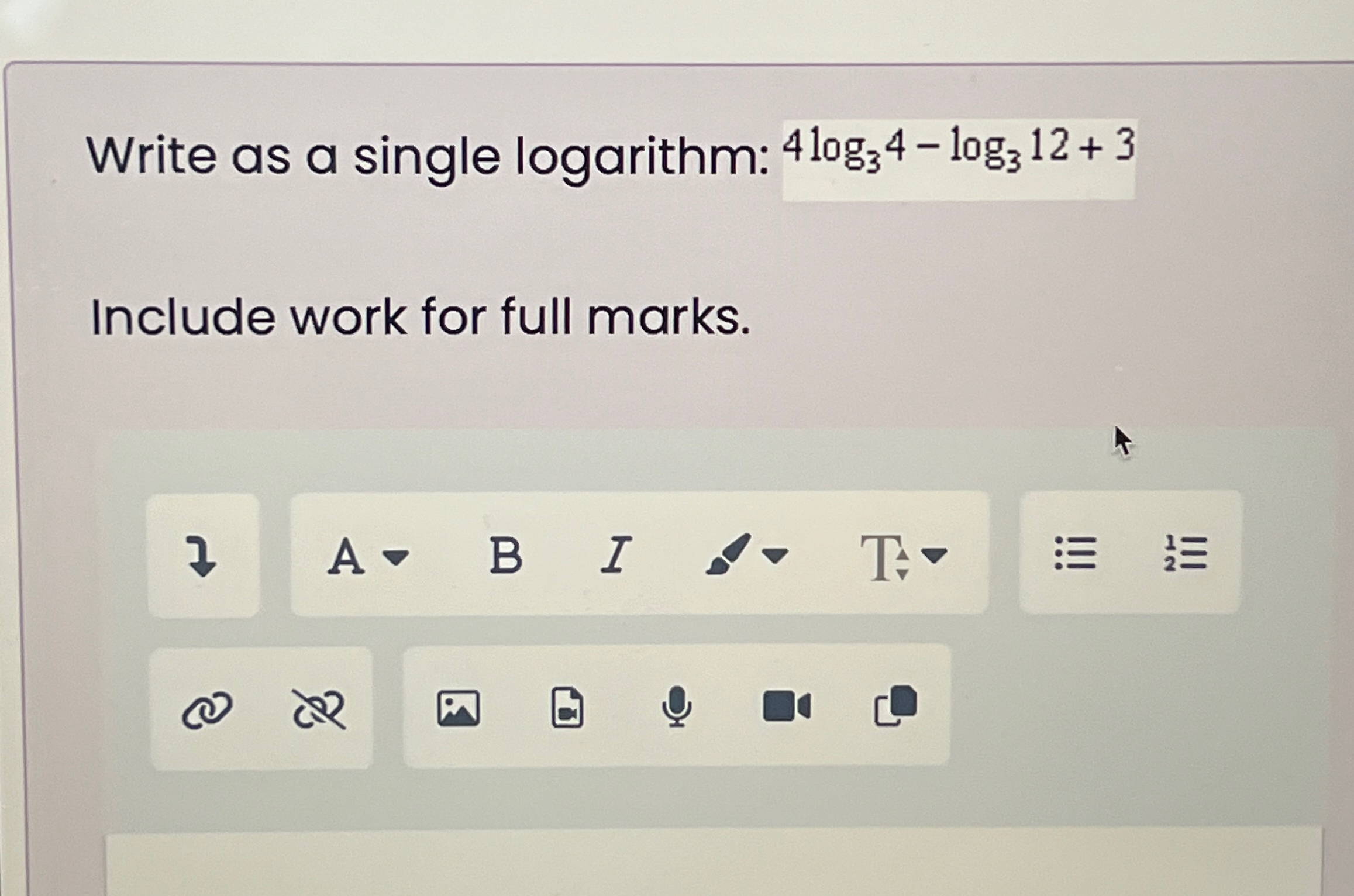 Solved Write as a single logarithm: 4log34-log312+3Include | Chegg.com