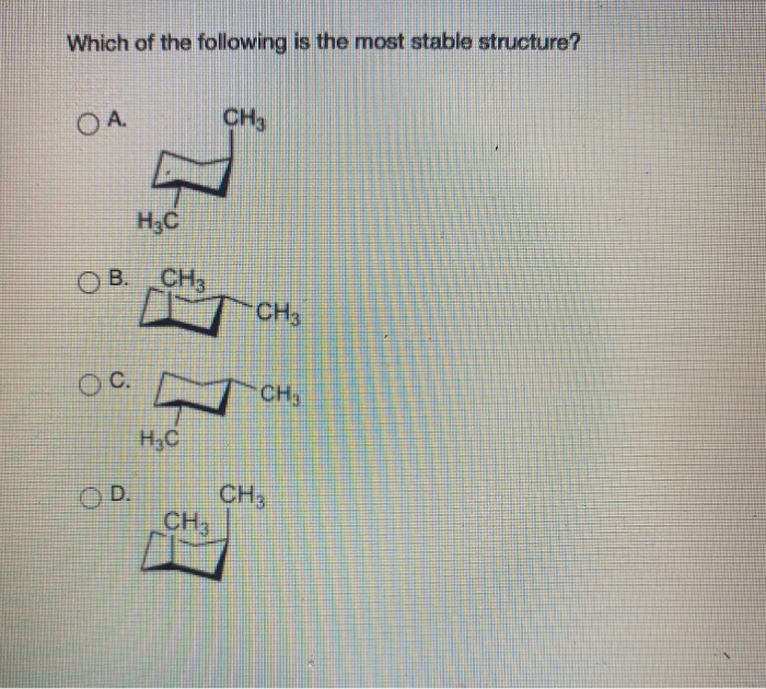 Solved Which of the following is the most stable structure? | Chegg.com