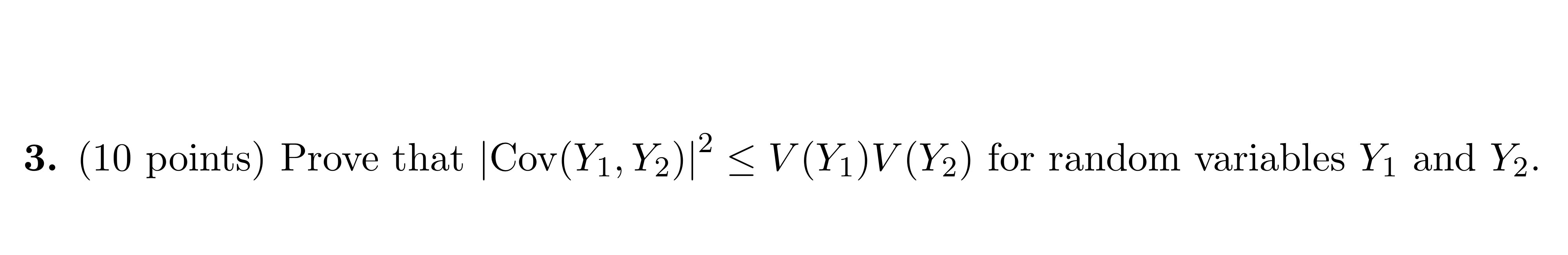 Solved (10 points) Prove that |Cov(Y1,Y2)|2≤V(Y1)V(Y2) | Chegg.com Solved (10 points) Prove that |Cov(Y1,Y2)|2≤V(Y1)V(Y2) | Chegg.com