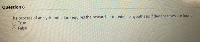 Solved Question 6 The process of analytic induction requires | Chegg.com