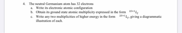 Solved 4. The neutral Germanium atom has 32 electrons a. | Chegg.com