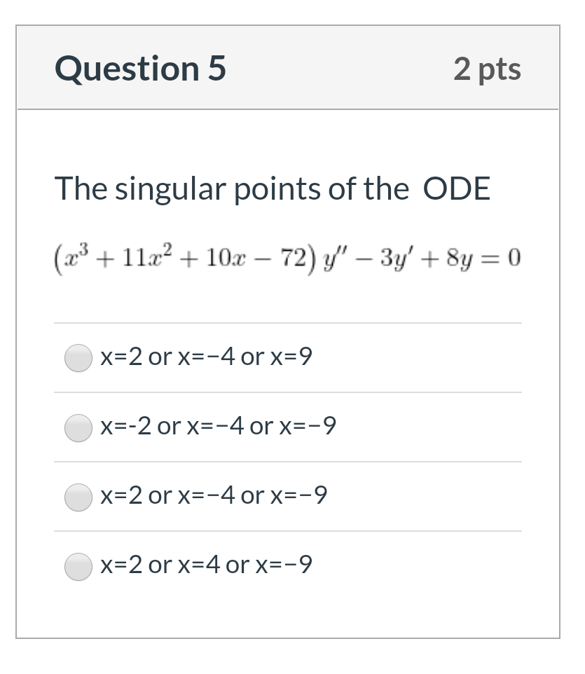 Solved Question 5 2 pts The singular points of the ODE (x3 | Chegg.com
