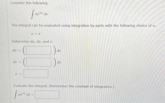 Solved Consider the following. \\[ \\int x e^{3 x} d x \\] | Chegg.com