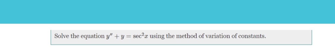 Solved Solve the equation y''+y=sec2x ﻿using the method of | Chegg.com