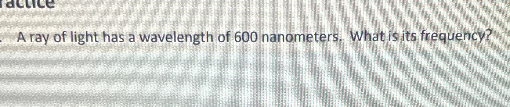 Solved A ray of light has a wavelength of 600 ﻿nanometers. | Chegg.com