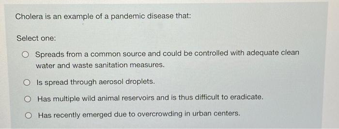 Solved Cholera is an example of a pandemic disease that: | Chegg.com