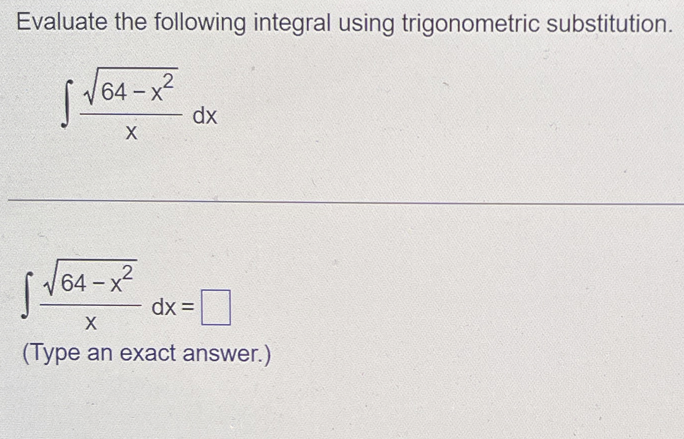 Solved Evaluate the following integral using trigonometric | Chegg.com