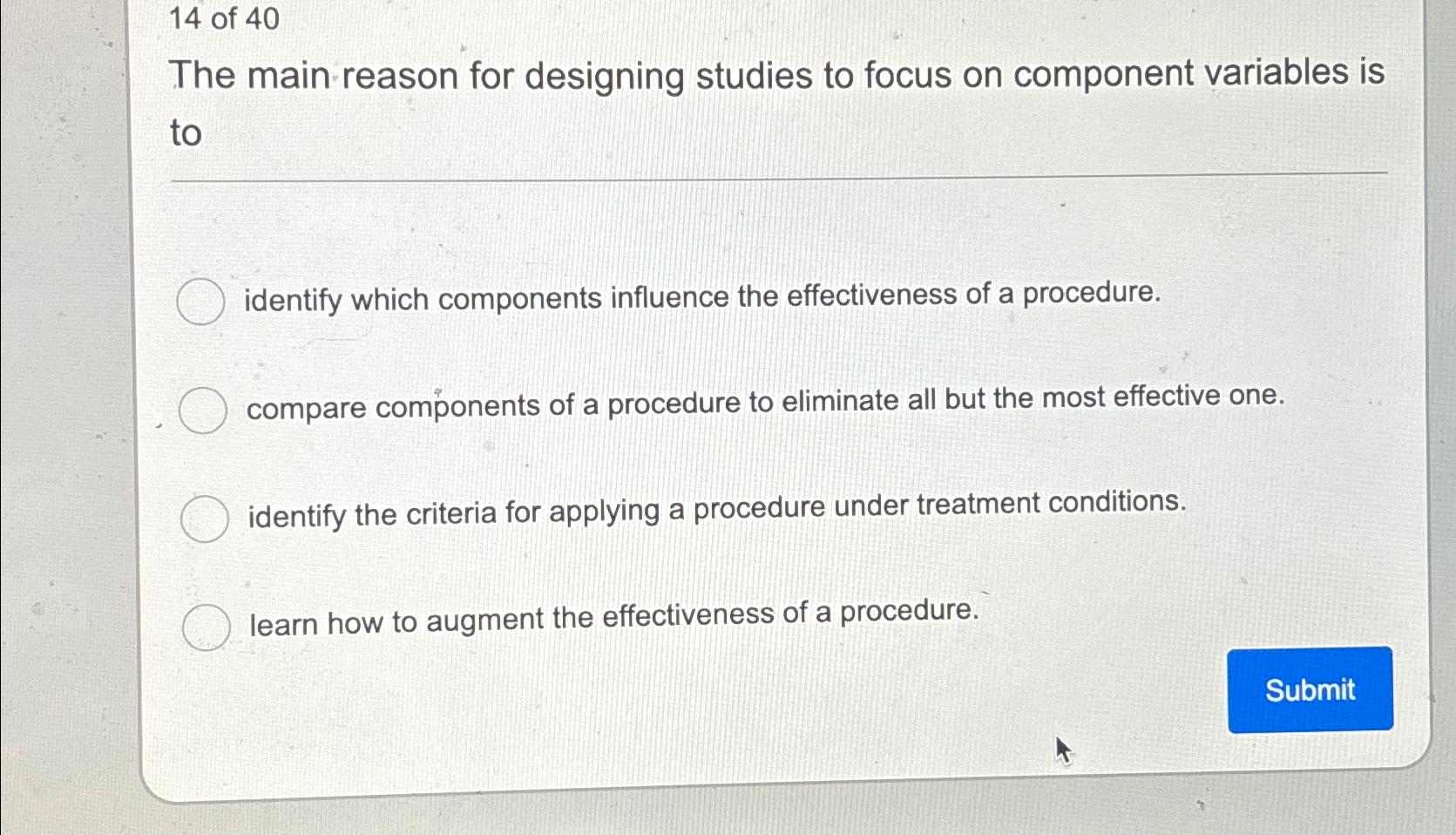 Solved 14 ﻿of 40The main reason for designing studies to | Chegg.com