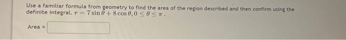 Solved Use a familiar formula from geometry to find the area | Chegg.com