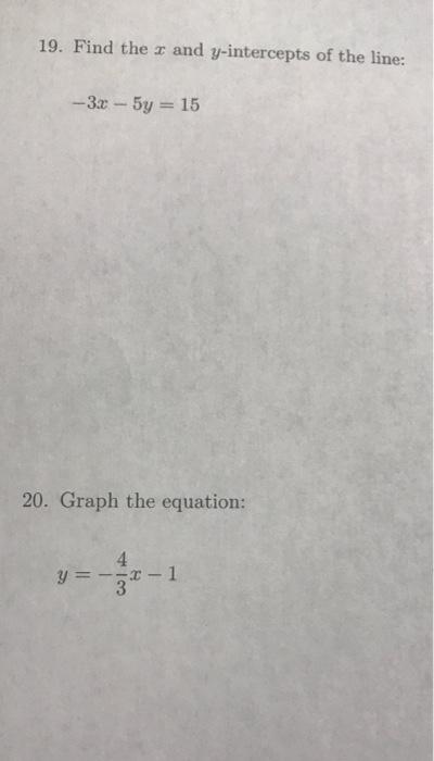Solved 19. Find the x and y-intercepts of the line: -3x - 5y | Chegg.com