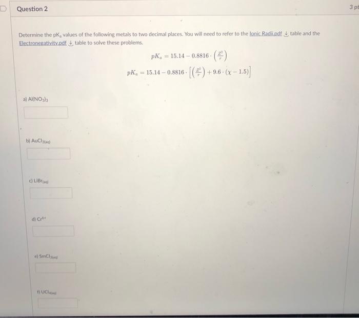 [Solved]: Determine the pK, values of the following metals