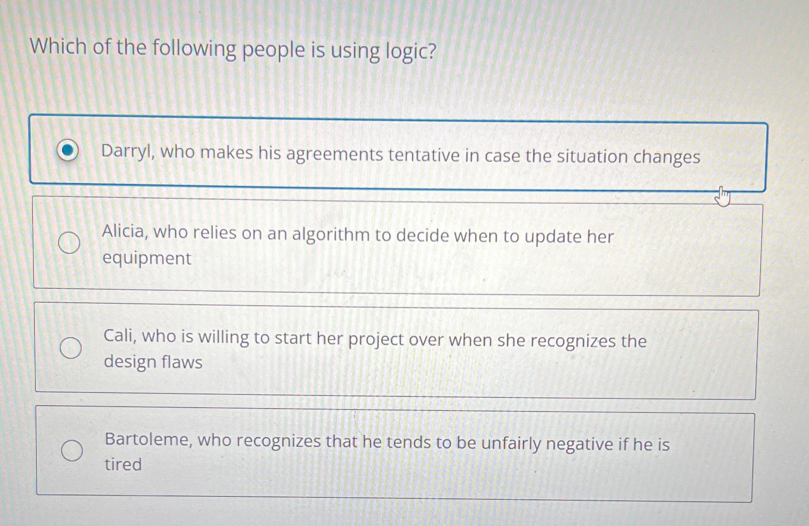 Solved Which of the following people is using logic?Darryl, | Chegg.com