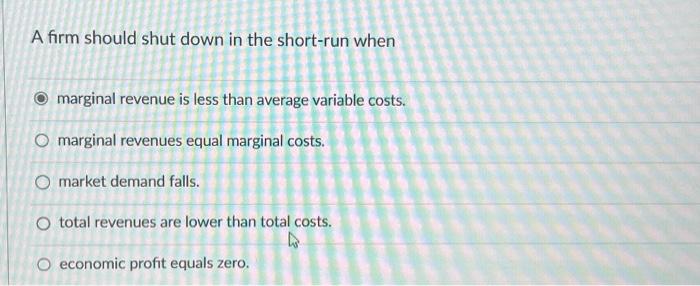 Solved A firm should shut down in the short-run when | Chegg.com