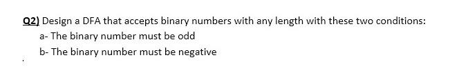 Solved Q2) Design a DFA that accepts binary numbers with any | Chegg.com
