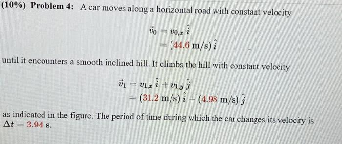 Solved (10\%) Problem 4: A car moves along a horizontal road | Chegg.com
