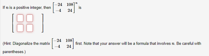 Solved If n ﻿is a positive integer, then [-24108-424]n | Chegg.com