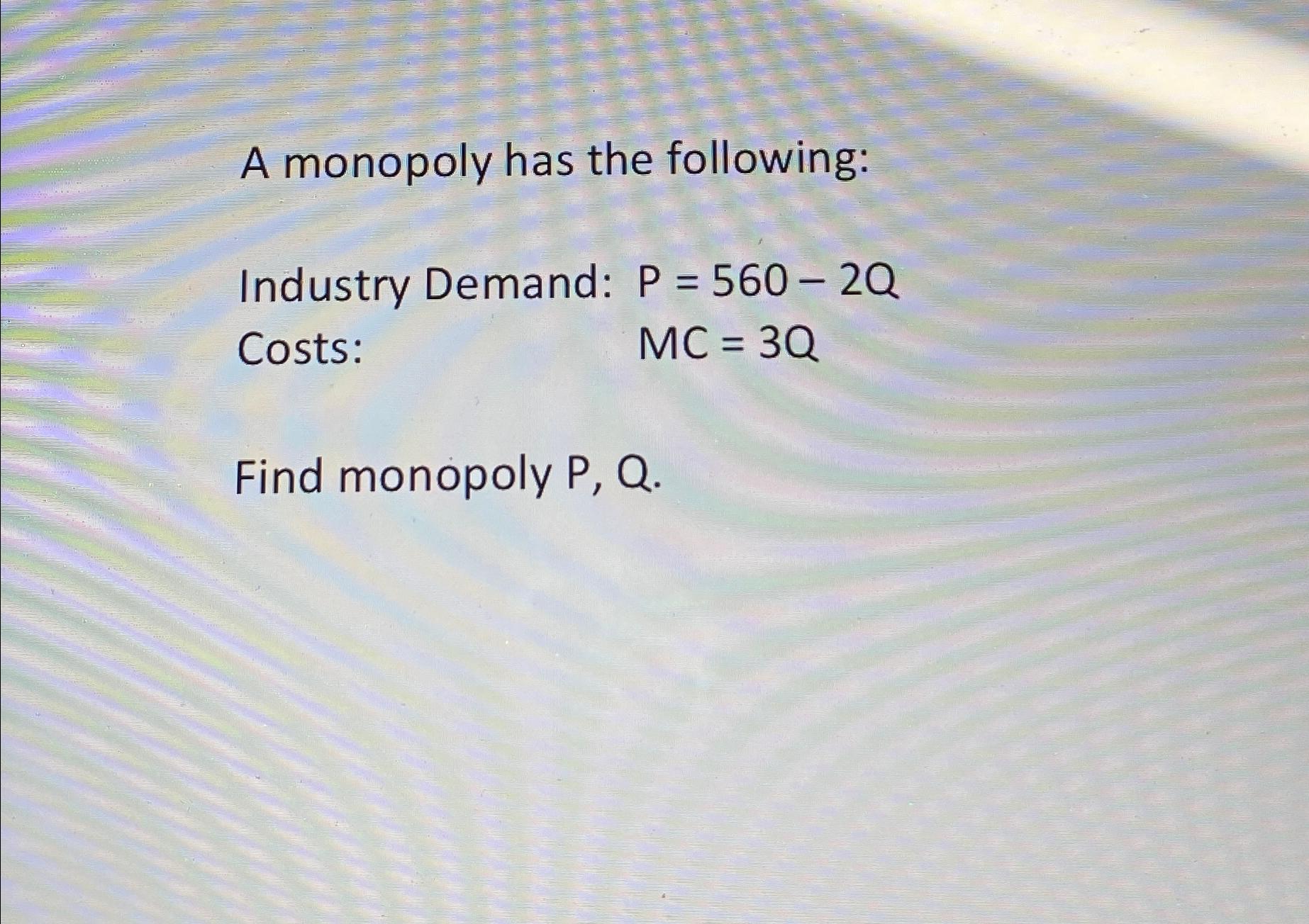 Solved A monopoly has the following:Industry Demand: | Chegg.com