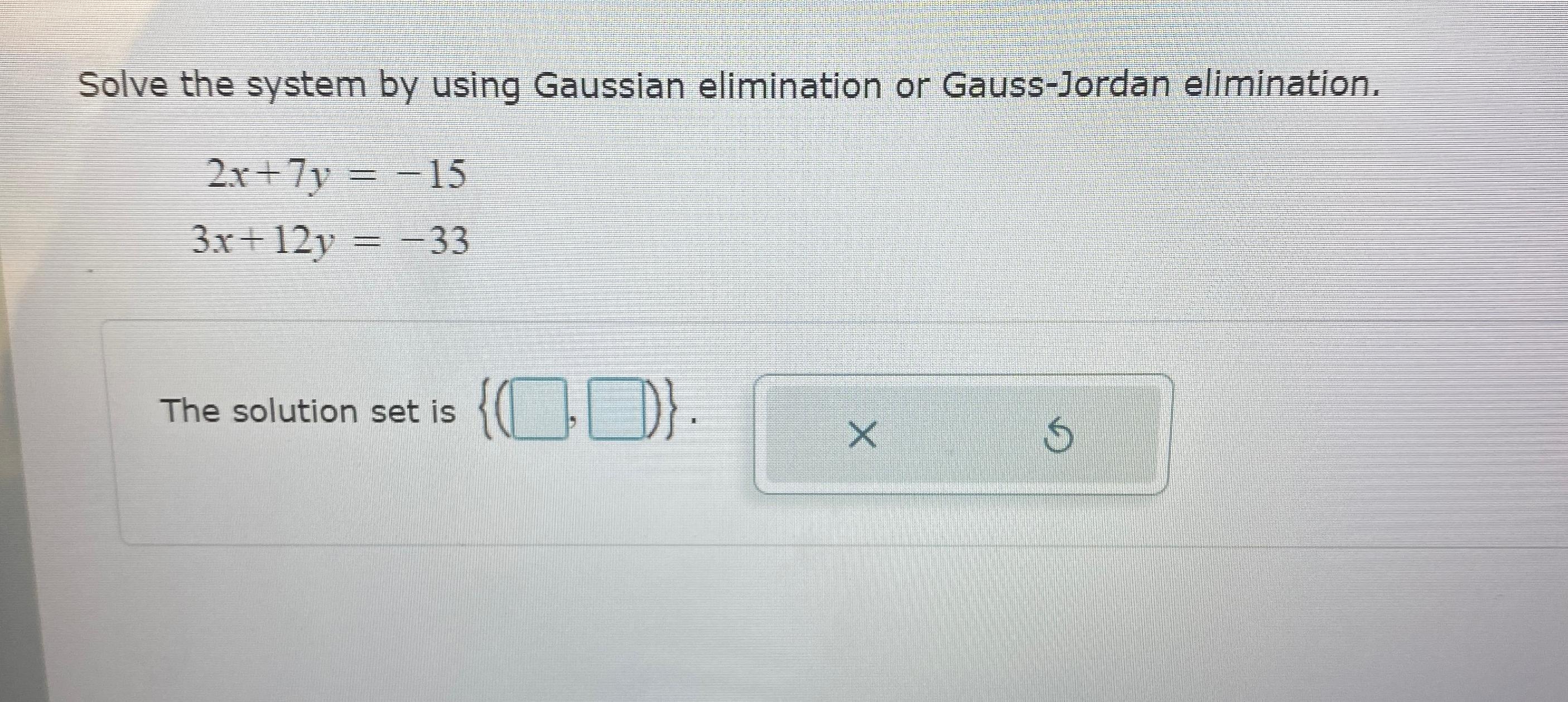 Solved Solve the system by using Gaussian elimination or | Chegg.com