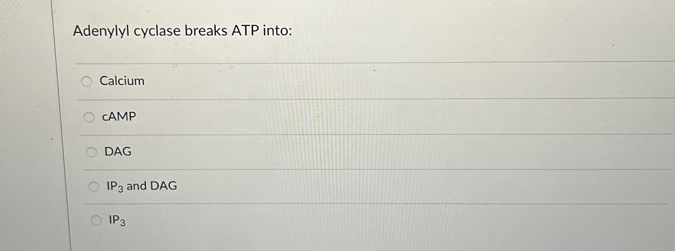 Solved Adenylyl cyclase breaks ATP into:CalciumcAMPDAGIP3 | Chegg.com
