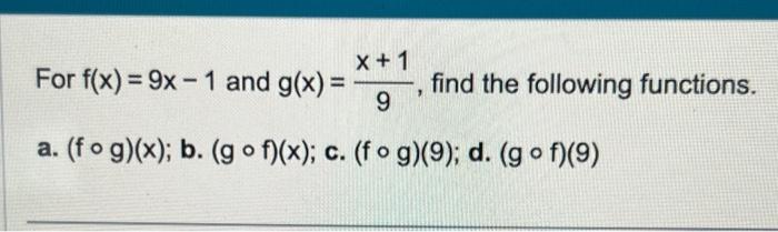Solved For f(x) = 9x - 1 and g(x)= x+1/9a. (fog)(x); b. | Chegg.com
