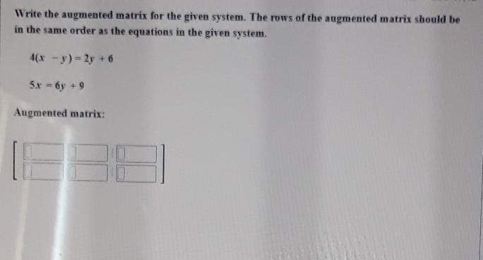 Solved Write the augmented matrix for the given system. The | Chegg.com