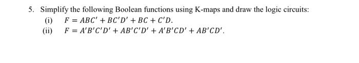 Solved Simplify The Following Boolean Functions Using K Maps 0417