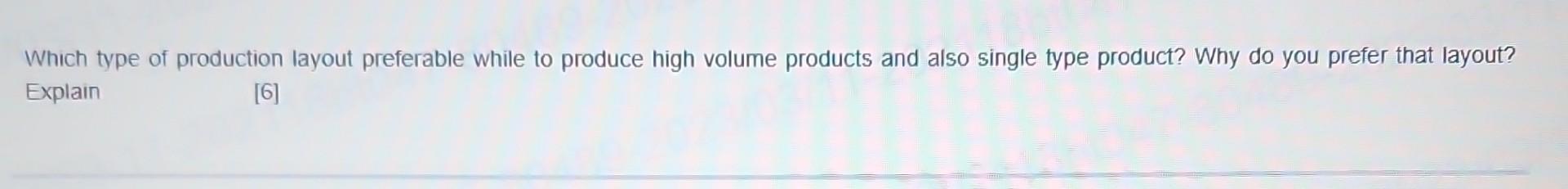 Solved Which type of production layout preferable while to | Chegg.com