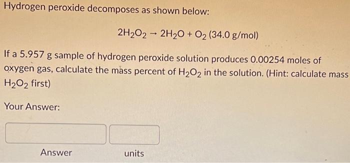 Solved Hydrogen peroxide decomposes as shown below: | Chegg.com