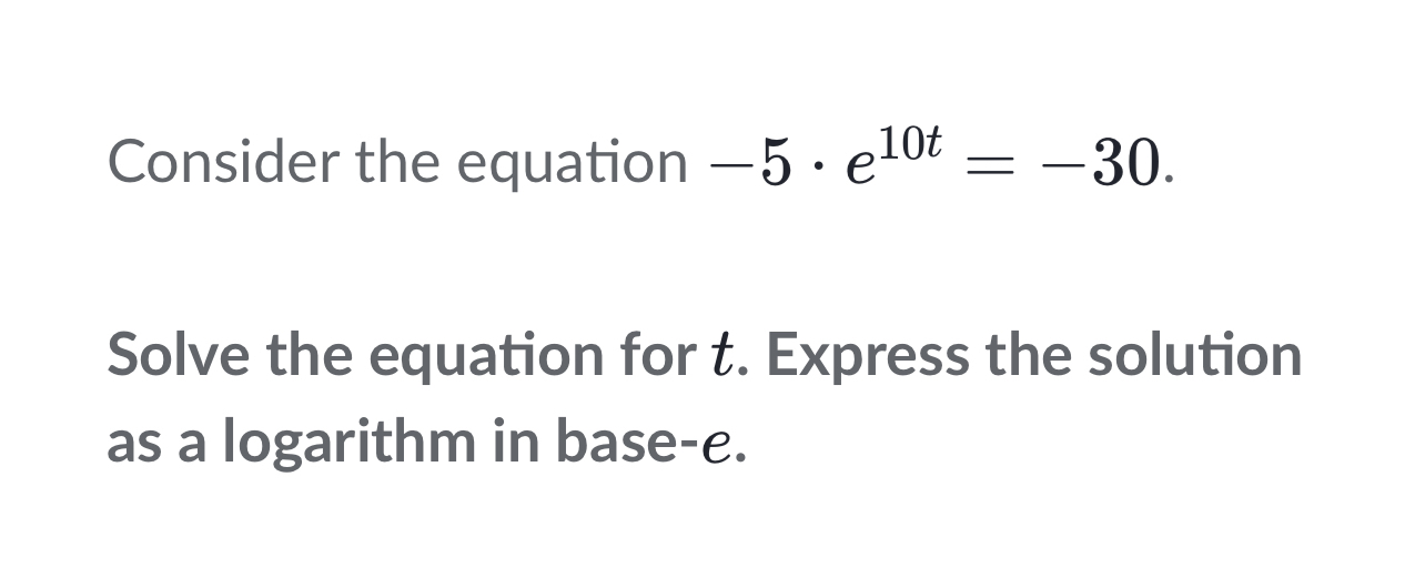 Solved Consider the equation -5*e10t=-30.Solve the equation | Chegg.com