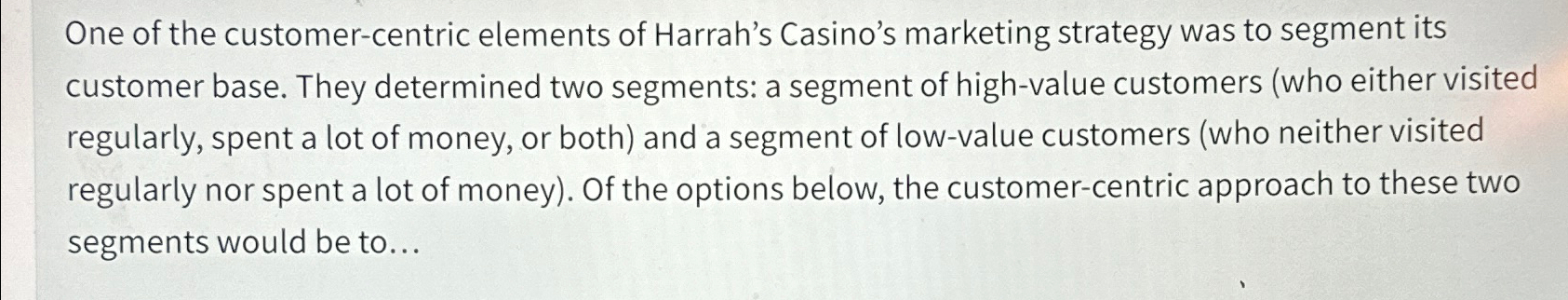 Solved One of the customer-centric elements of Harrah's | Chegg.com