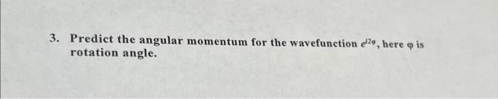 Solved 3. Predict the angular momentum for the wavefunction | Chegg.com