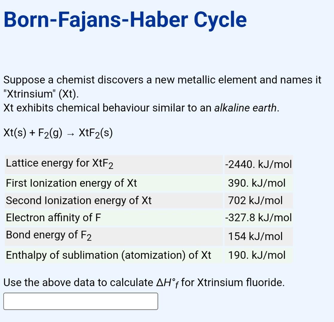 Solved Born-Fajans-Haber Cycle Suppose a chemist discovers a | Chegg.com Solved Born-Fajans-Haber Cycle Suppose a chemist discovers a | Chegg.com