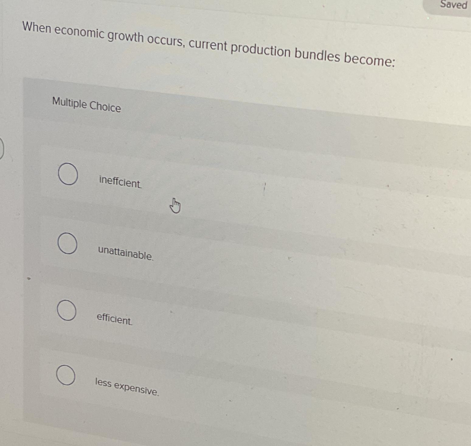 Solved SavedWhen economic growth occurs, current production | Chegg.com