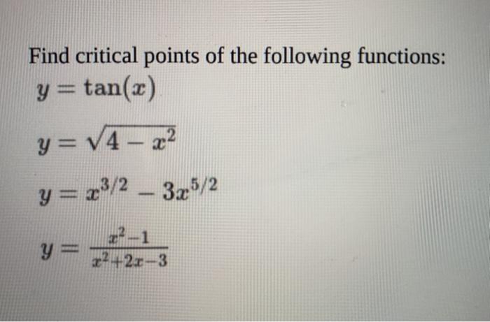 Solved find the critical points for the following functions | Chegg.com