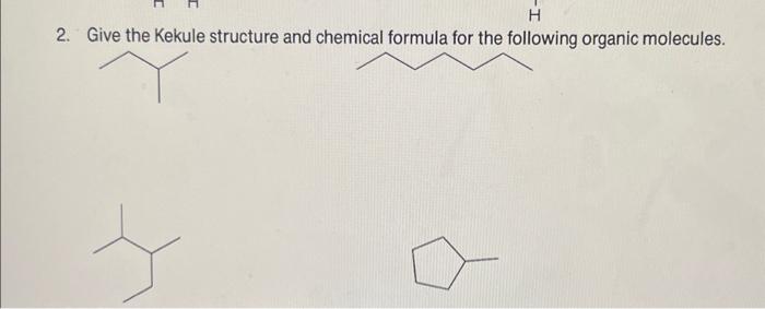 Solved 2. Give the Kekule structure and chemical formula for | Chegg.com