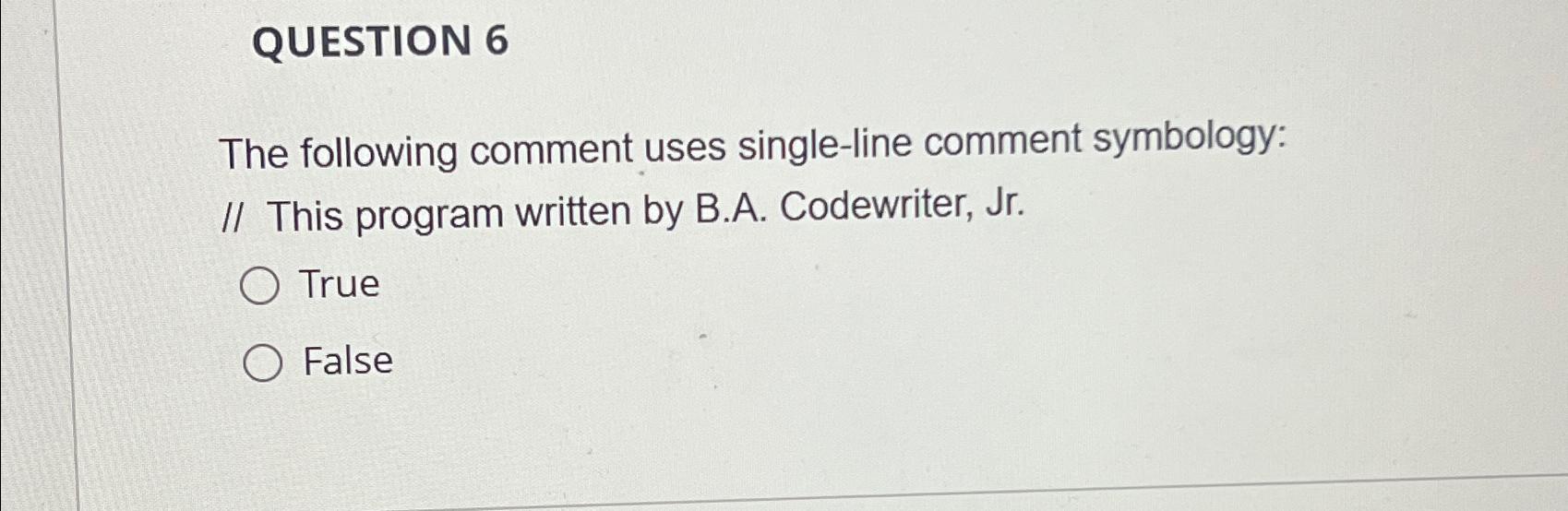 Solved QUESTION 6The following comment uses single-line | Chegg.com