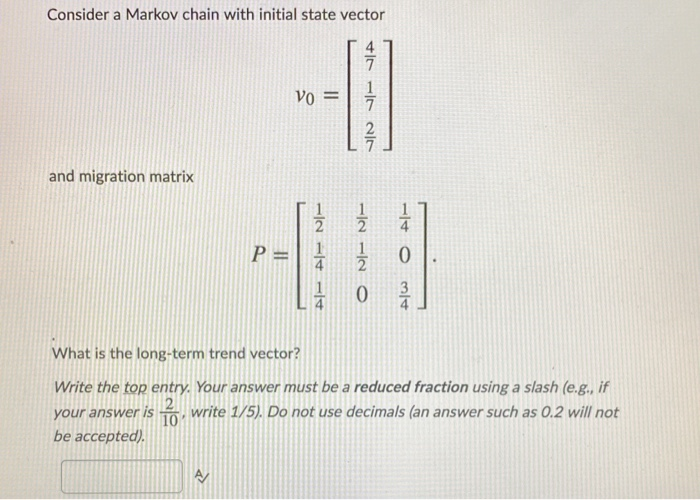 Solved Consider a Markov chain with initial state vector | Chegg.com