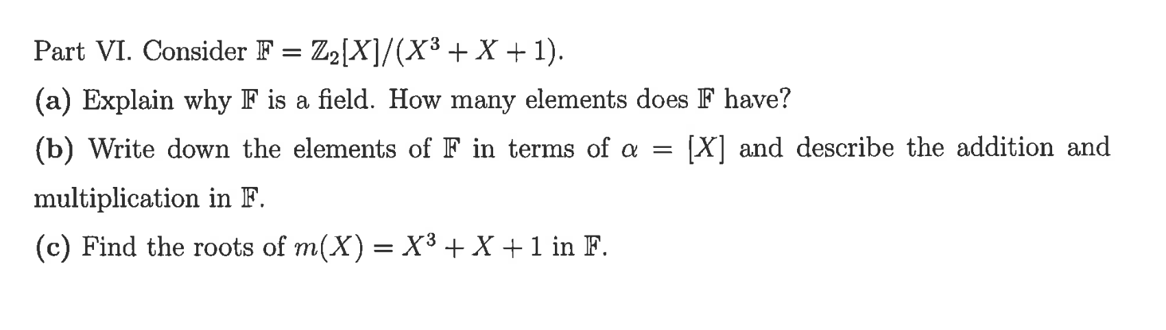 Solved Part VI. ﻿Consider F=Z2xx3+x+1.(a) ﻿Explain why F ﻿is | Chegg.com