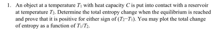 Solved 1. An object at a temperature T1 with heat capacity C | Chegg.com